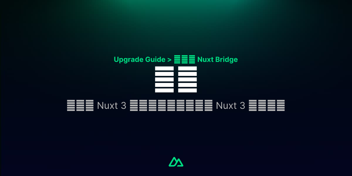 迁移到 Nuxt Bridge: 概览 - Nuxt 中文文档 v4