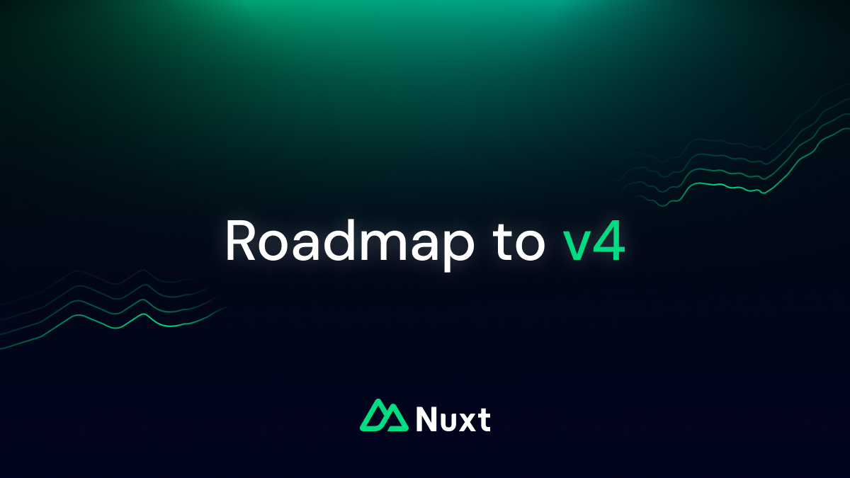 v4 路线图 - Nuxt 博客 - Nuxt 中文文档